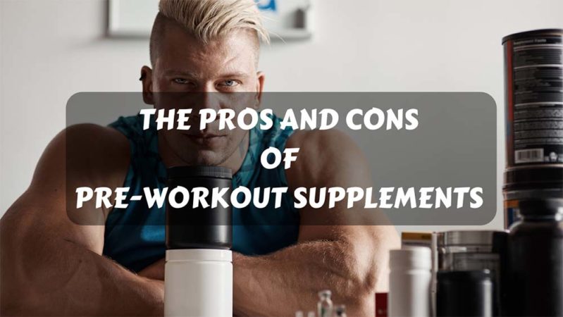 The Pros and Cons of Pre-Workout Supplements - HeroMuscles